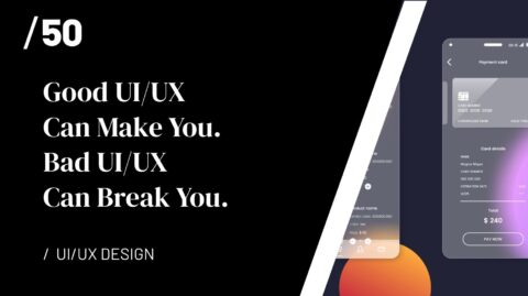 Good UI/UX Can Make You. Bad UI/UX Can Break You. - Agency 50